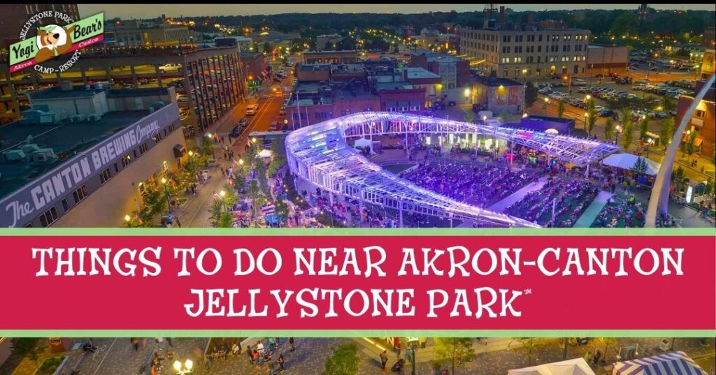 Things To Do Near Akron-Canton Jellystone Park - Akron Canton ...